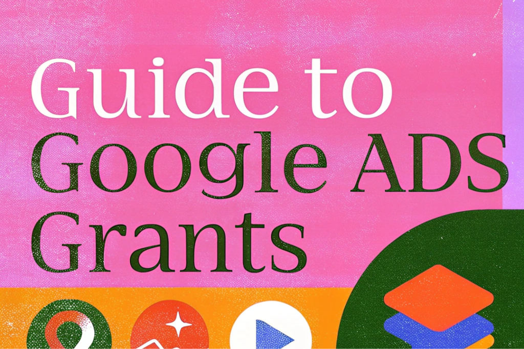 Guide to Google Ads Grants - GrantGet Blog | GrantGet